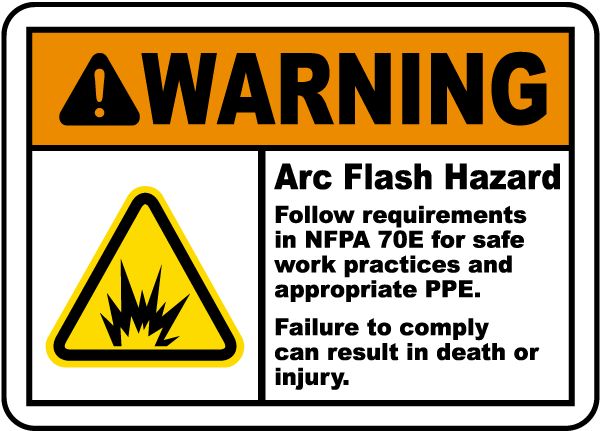 Arc Flash Hazard Follow NFPA 70E For Safe Work Practices Label ...