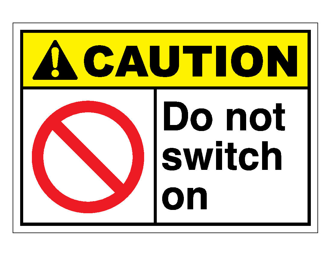 Caution Do Not Switch On Sign – Veteran Safety Solutions