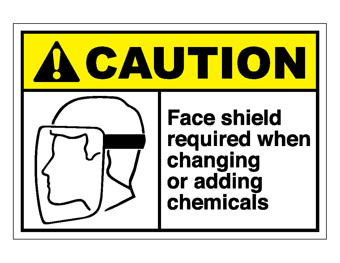 Caution Face Shield Required When Changing Or Adding Chemicals Sign ...