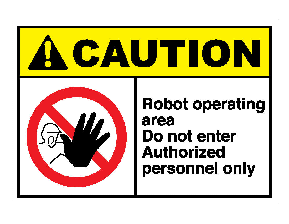 Caution Robot Operating Area Do Not Enter Authorized Personnel Only Si ...