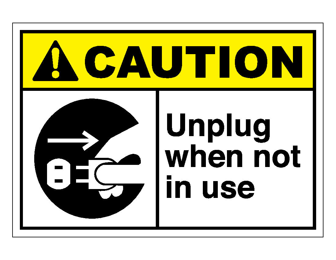 Caution Unplug When Not In Use Sign – Veteran Safety Solutions