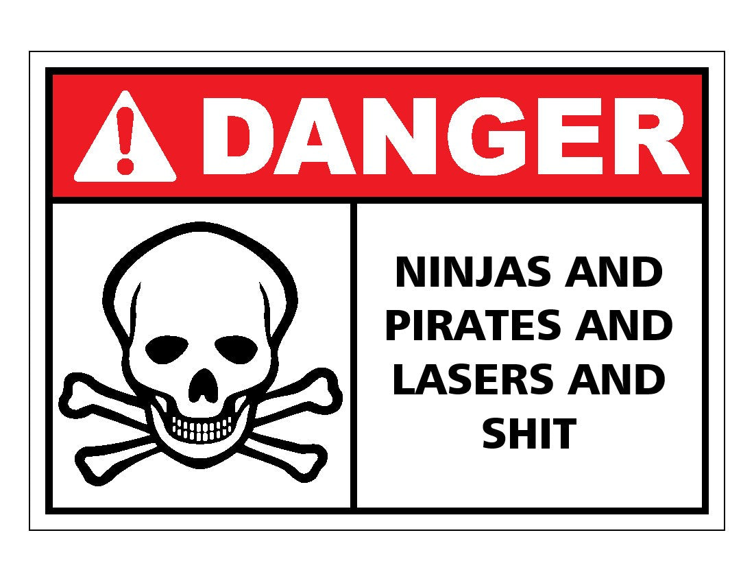 Danger Ninjas and Pirates and Lasers and Shit Sign – Veteran Safety ...