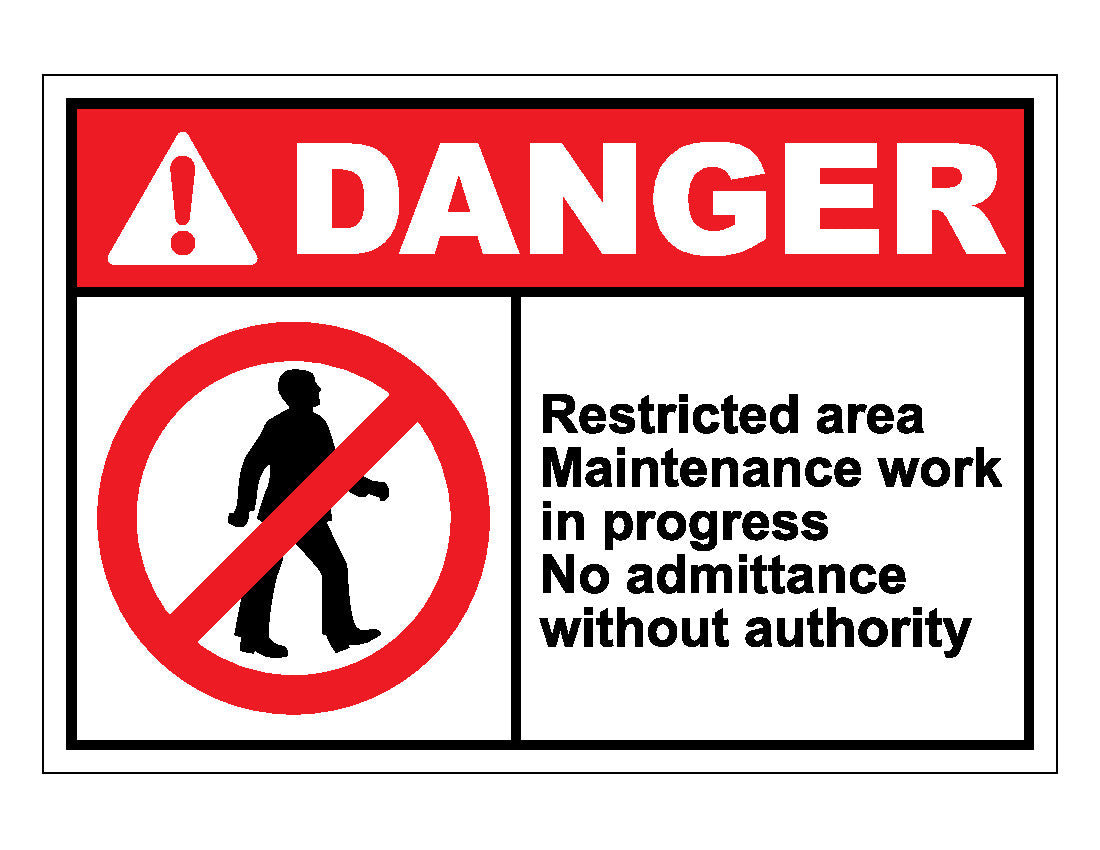 Danger Restricted Area Maintenance In Progress No Admittance Without A ...
