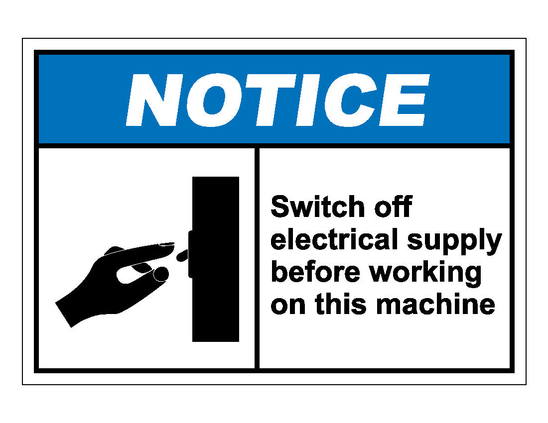 Notice Switch Off Electrical Supply Before Working On This Machine Sig ...