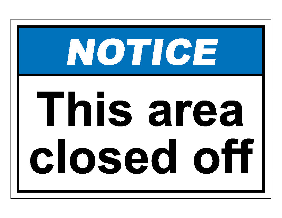 Notice This Area Closed Off Sign – Veteran Safety Solutions