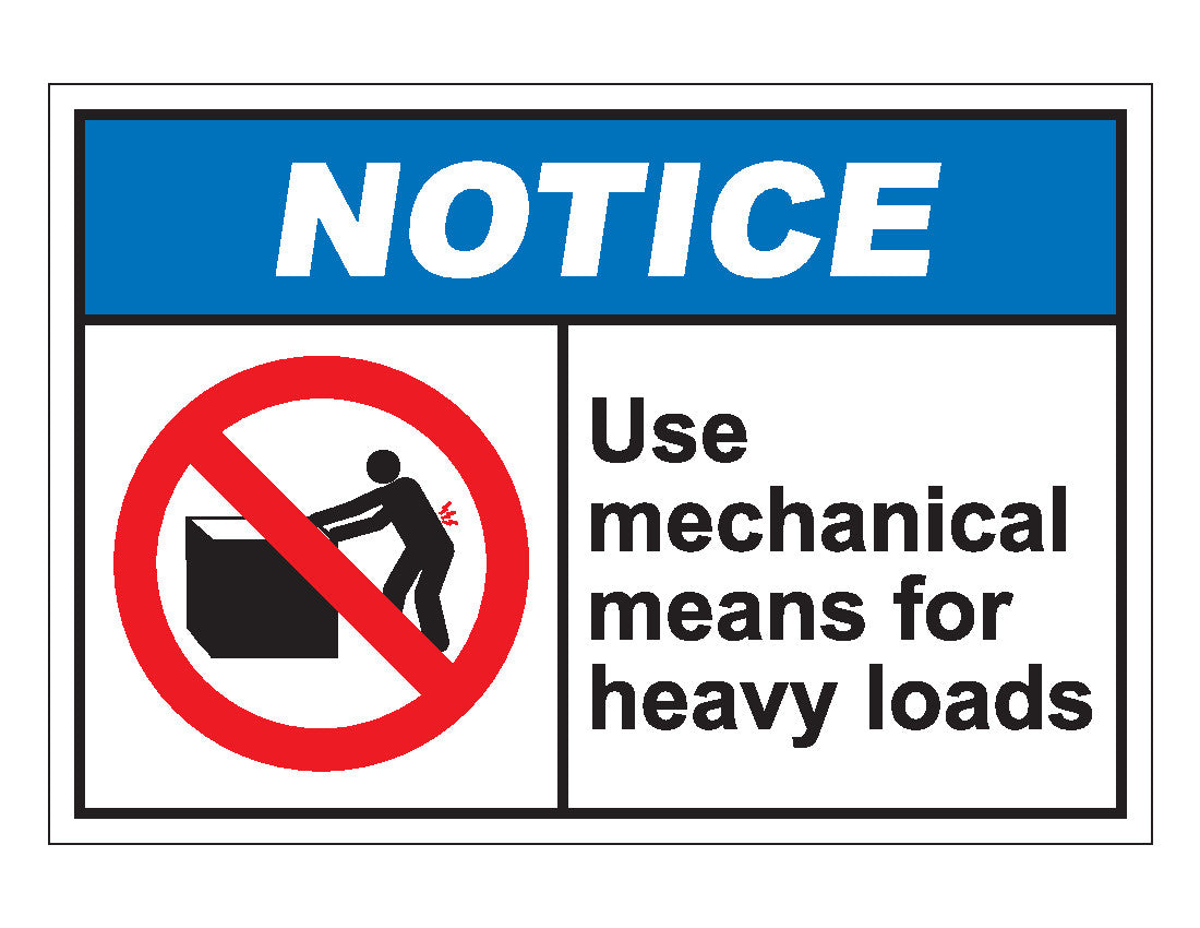 Notice Use Mechanical Means For Heavy Loads Sign – Veteran Safety Solutions