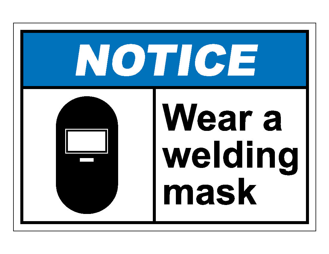 Notice Wear A Welding Mask Sign – Veteran Safety Solutions
