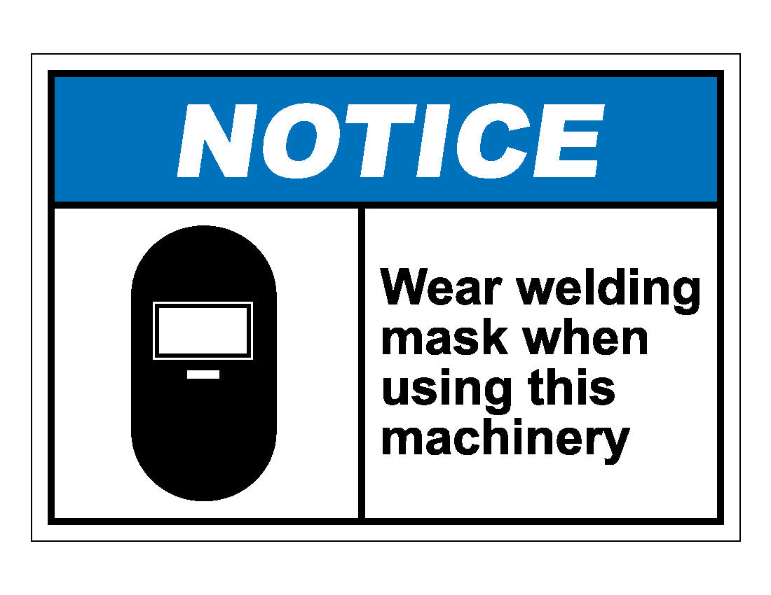 Notice Wear A Welding Mask When Using This Machinery Sign – Veteran ...